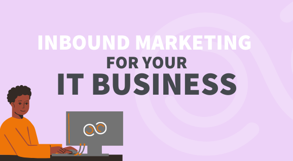Inbound Marketing For IT Companies | Loop Digital