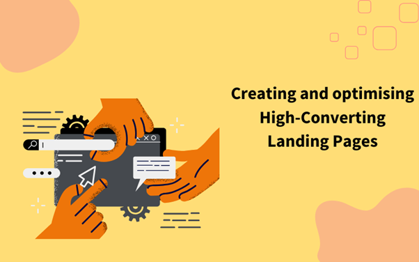 Creating High-Converting Landing Pages: Best Practices & Tips