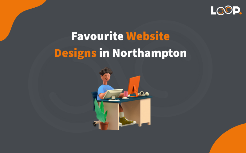 Favourite Website Designs in Northampton | Real Case Studies by Loop ...